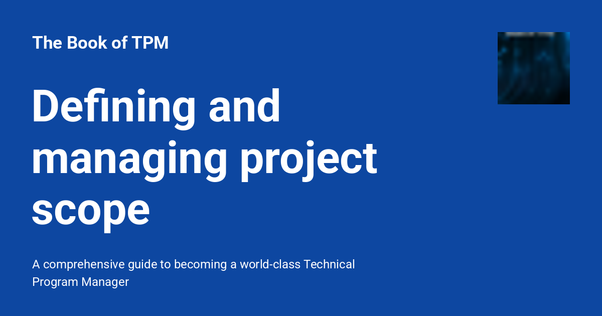Defining and managing project scope - The Book of TPM